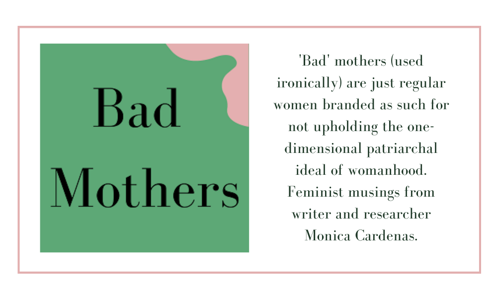 Bad Mothers: Now on Substack – Monica Cardenas